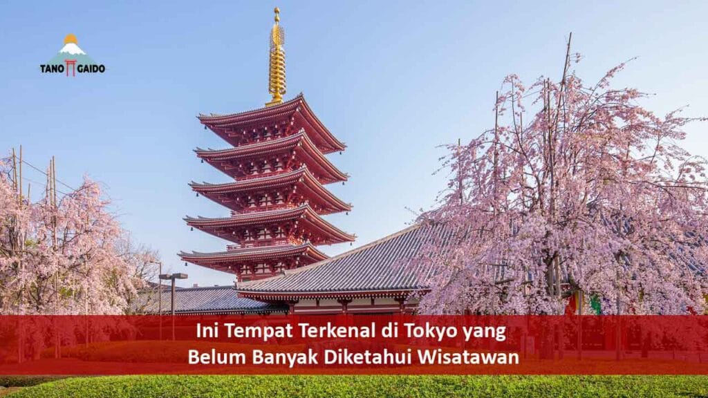 Ini Tempat Terkenal Di Tokyo Yang Belum Banyak Diketahui Wisatawan ...