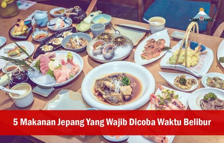 5 Makanan Jepang Yang Wajib Dicoba Waktu Belibur | Wisata Jepang
