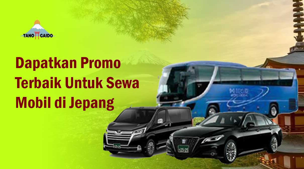 Dapatkan Promo Terbaik Untuk Sewa Mobil Di Jepang | TANOGAIDO