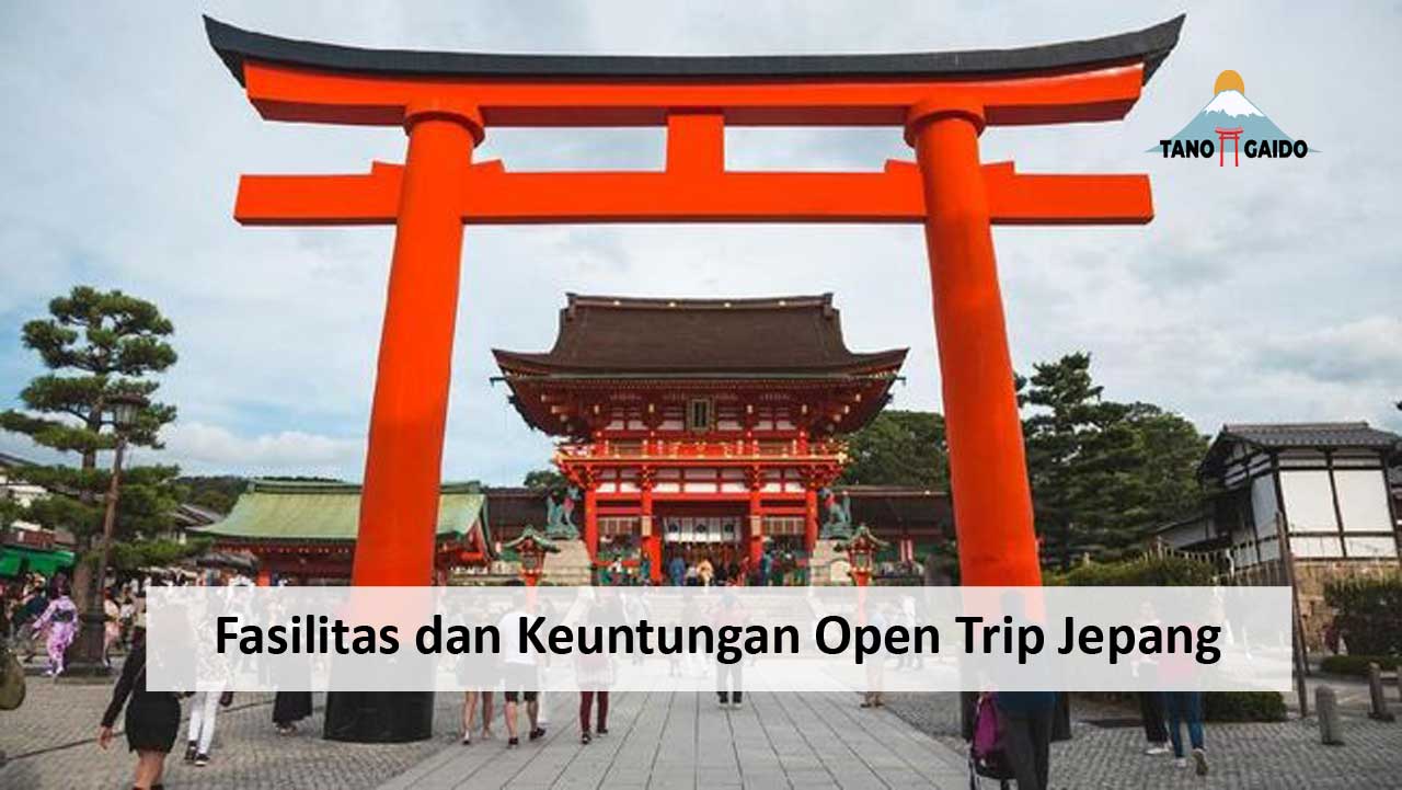 Fasilitas dan Keuntungan Open Trip Jepang | Tour and Travel Agent Murah ... Fasilitas dan Keuntungan Open Trip Jepang | Tour and Travel Agent Murah ...