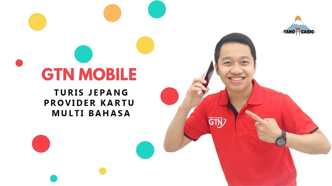 GTN Mobile Turis Jepang: Provider Kartu Multi Bahasa | Tanogaido