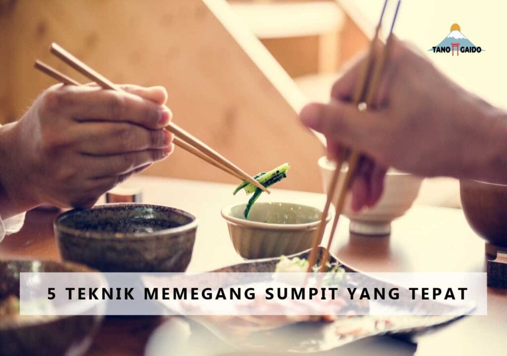 5 Teknik Memegang Sumpit Yang Tepat | Tanogaido