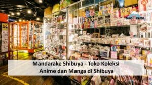Mandarake Shibuya | Tour and Travel Agent Murah ke Jepang - Tano Gaido