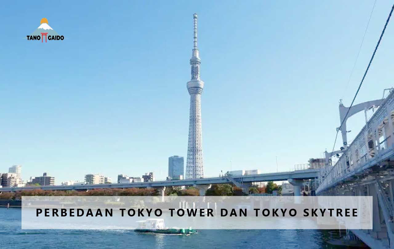 Inilah Perbedaan Tokyo Tower Dan Tokyo Skytree | TANOGAIDO
