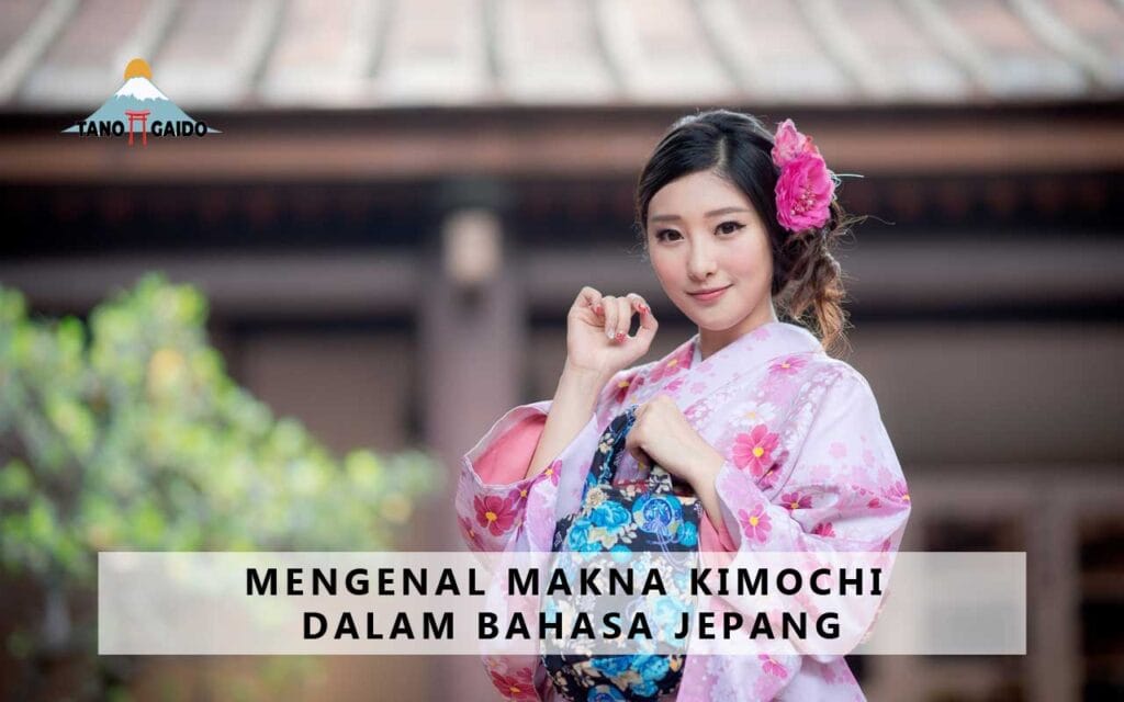Kimochi: Penjelasan Lengkap, Contoh Penggunaan Dan Artinya | TANOGAIDO
