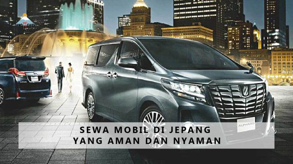 Sewa Mobil Di Jepang Yang Aman Dan Nyaman | TANOGAIDO