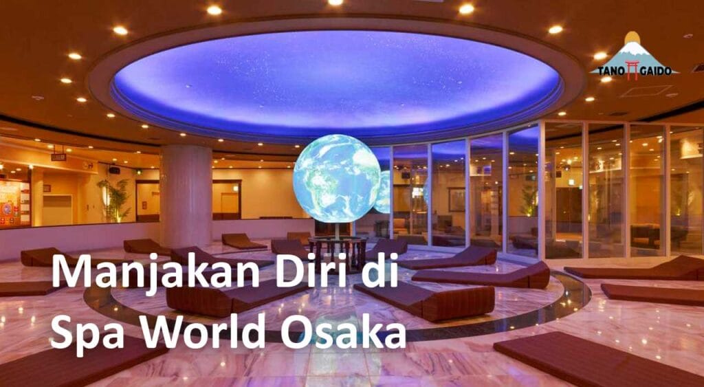 Spa World (Osaka, Japan) | TANOGAIDO