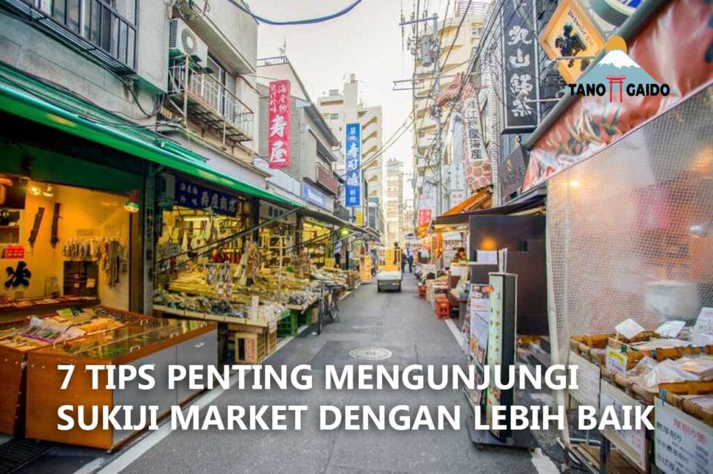 7 Tips Penting Mengunjungi Sukiji Market Dengan Lebih Baik | TANOGAIDO