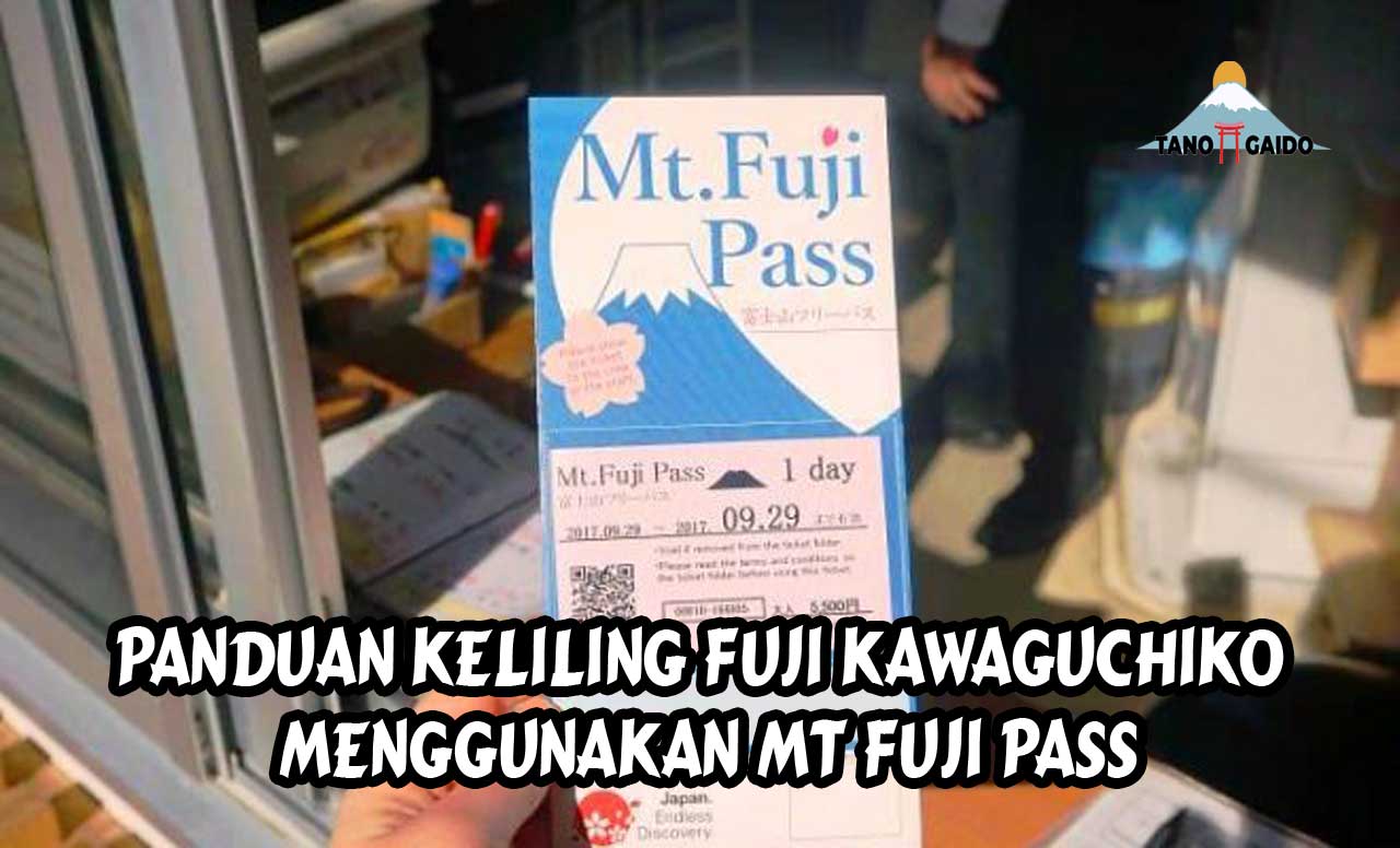 Informasi Dan Panduan Penggunaan Mt. Fuji Pass | Tanogaido