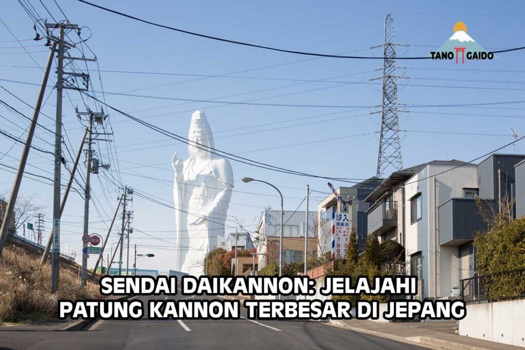 Sendai Daikannon: Patung Buddha Raksasa Yang Menakjubkan | TANOGAIDO